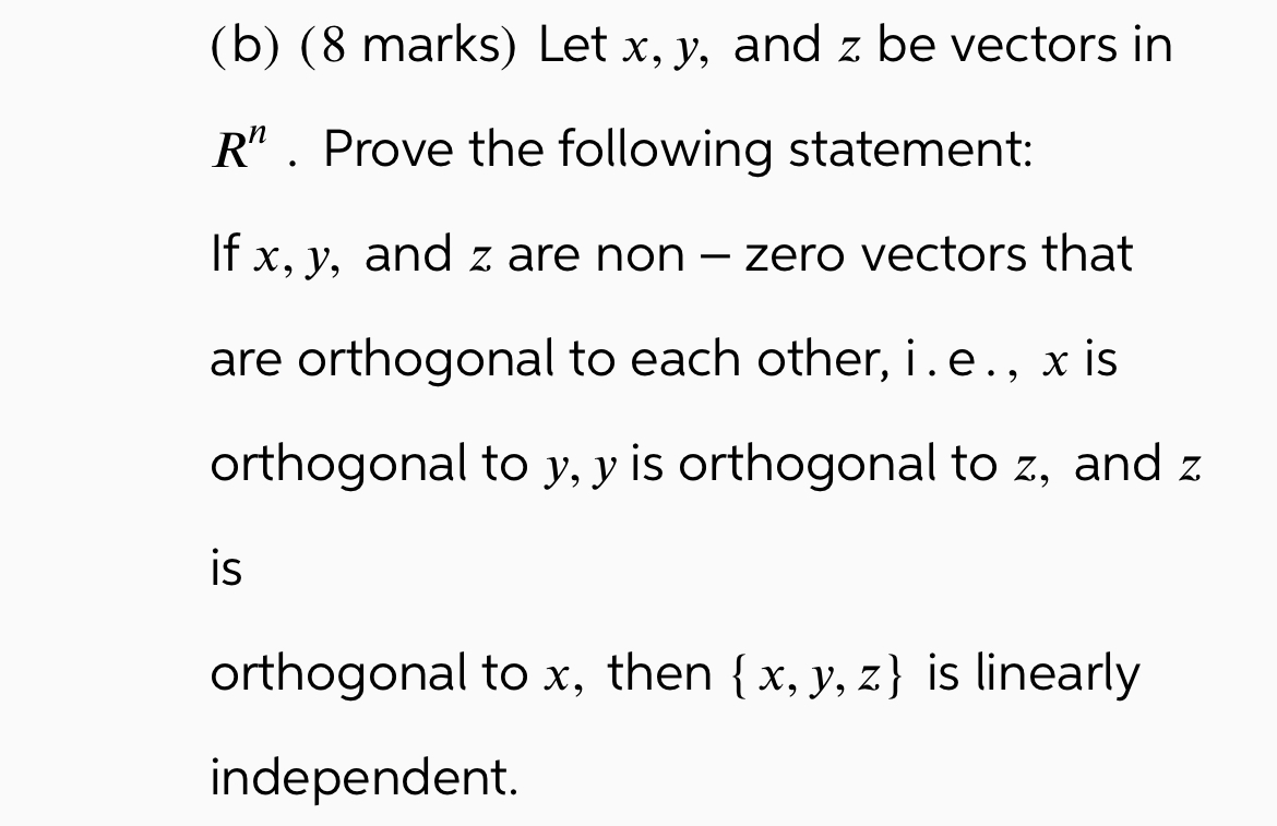 Solved (b) ( 8 ﻿marks) ﻿Let x,y, ﻿and z ﻿be vectors inRn. | Chegg.com