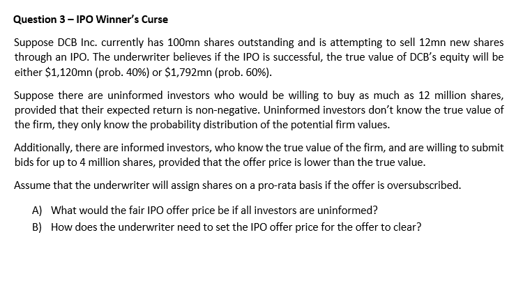 Solved Question 3 - IPO Winner's Curse Suppose DCB Inc. | Chegg.com