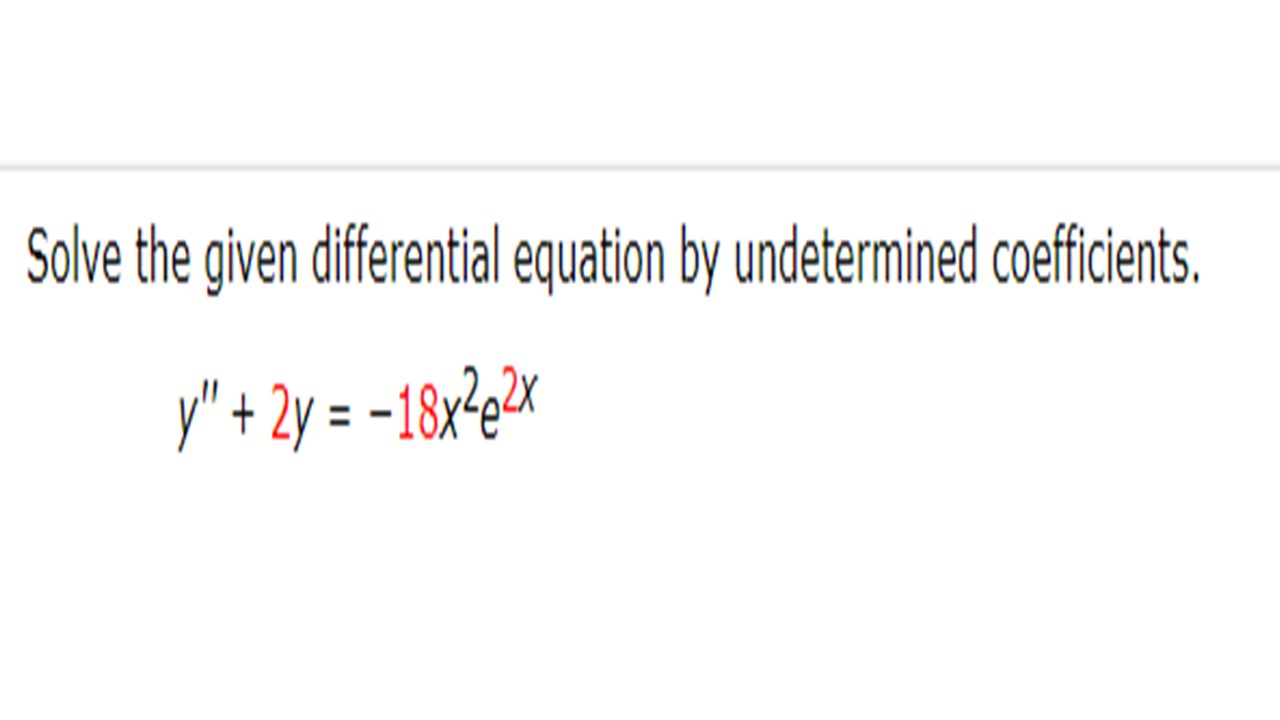 Solved Solve the given differential equation by undetermined | Chegg.com