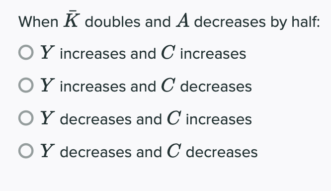 Solved Suppose that K doubles and A decreases by half. | Chegg.com