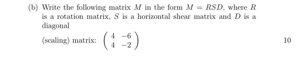 Solved (b) Write the following matrix M in the form M = RSD, | Chegg.com