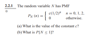 Solved The random variable N has PMF PN(n)={c(1/2)n0n=0,1,2, | Chegg.com
