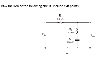 Solved Draw the IMR of the following circuit. Include exit | Chegg.com