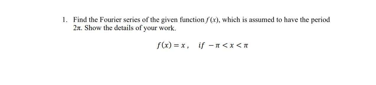 Solved 1. Find the Fourier series of the given function | Chegg.com