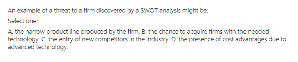 Solved An example of a threat to a firm discovered by a SWOT | Chegg.com