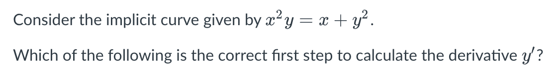 Solved Consider the implicit curve given by x2y=x+y2.Which | Chegg.com