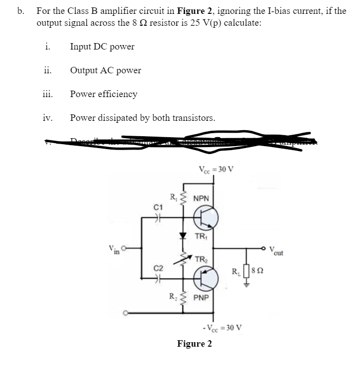 Solved For the Class B amplifier circuit in Figure 2, | Chegg.com