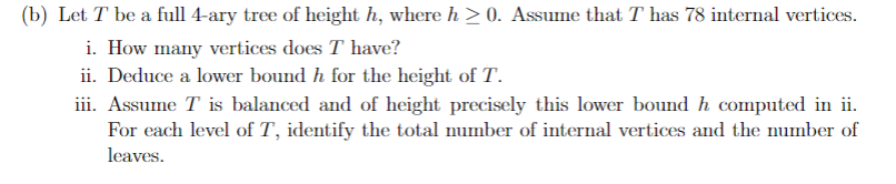 (b) Let T be a full 4-ary tree of height h, where h > | Chegg.com