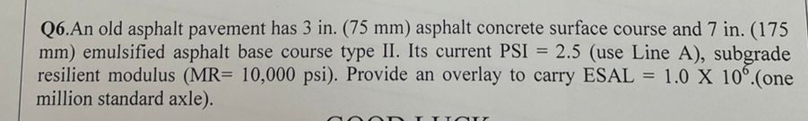 Q6.An old asphalt pavement has 3 in. ( 75 mm ) | Chegg.com