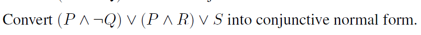 Solved Convert (P∧¬Q)∨(P∧R)∨S into conjunctive normal form. | Chegg.com