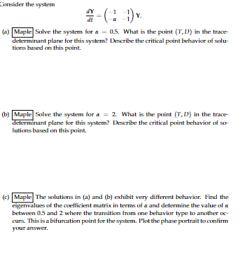 Solved Consider the system dtdY=(−1−α−1−1)Y (a) Maple Solve | Chegg.com