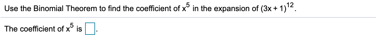 Solved Use the Binomial Theorem to find the coefficient of x | Chegg.com