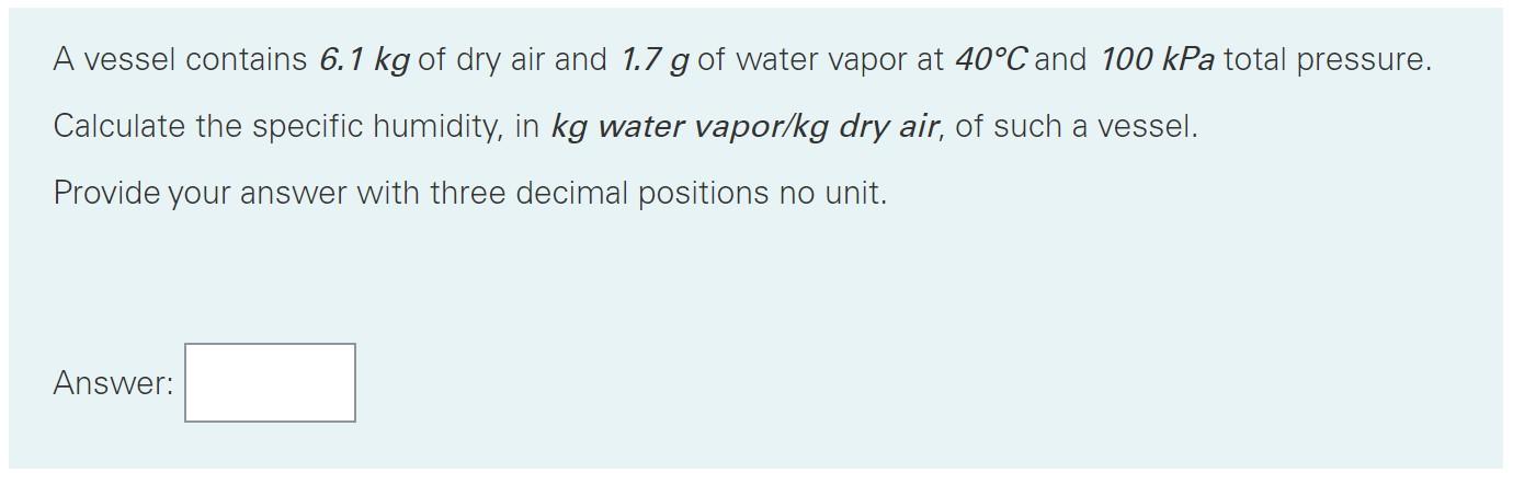 Solved A vessel contains 6.1 kg of dry air and 1.7 g of | Chegg.com