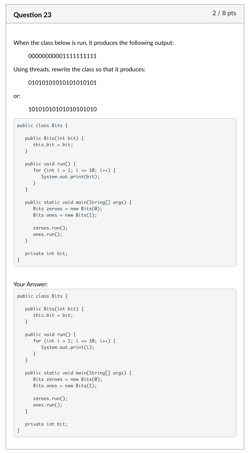 Solved Question 23 2/8 pts When the class below is run, it | Chegg.com