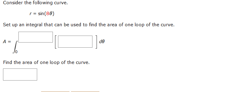 Solved Consider the following curve. r=sin(8θ) Set up an | Chegg.com