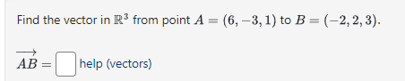 Solved Find the vector in R3 from point A=(6,−3,1) to | Chegg.com