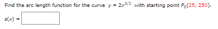 Solved Find the arc length function for the curve y = 2x3/2 | Chegg.com