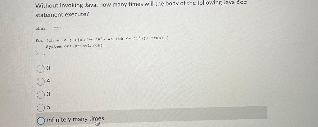 Solved Without invoking Java, how many times will the body | Chegg.com Solved Without invoking Java, how many times will the body | Chegg.com