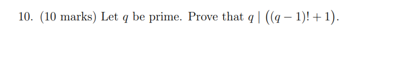Solved 10. (10 marks) Let q be prime. Prove that q | (q − | Chegg.com