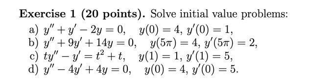 Solved = Exercise 1 (20 points). Solve initial value | Chegg.com