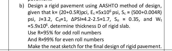 Solved b) Design a rigid pavement using AASHTO method of | Chegg.com