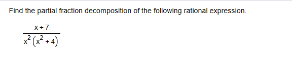 Solved Find the partial fraction decomposition of the | Chegg.com