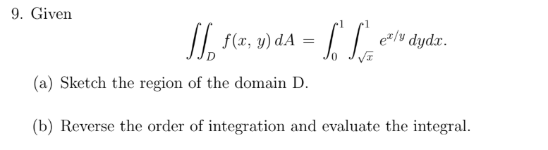 Solved Given∬Df(x,y)dA=∫01∫x21exydydx.(a) ﻿Sketch the region | Chegg.com