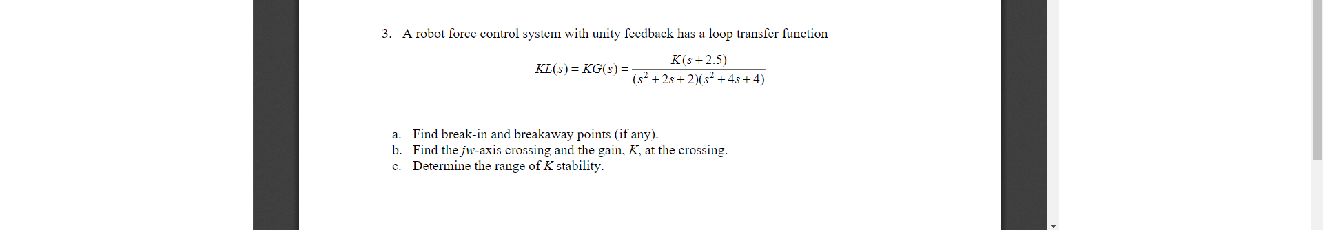 Solved 3. A robot force control system with unity feedback | Chegg.com