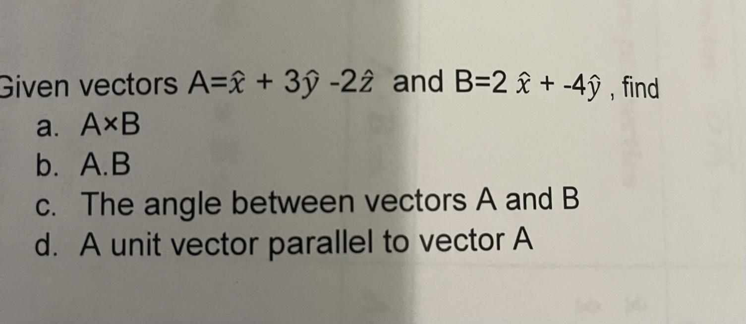 Solved Given vectors A=x^+3y^−2z^ and B=2x^+−4y^, find a. | Chegg.com