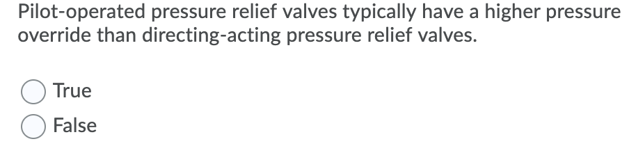 Solved Pilot-operated pressure relief valves typically have | Chegg.com