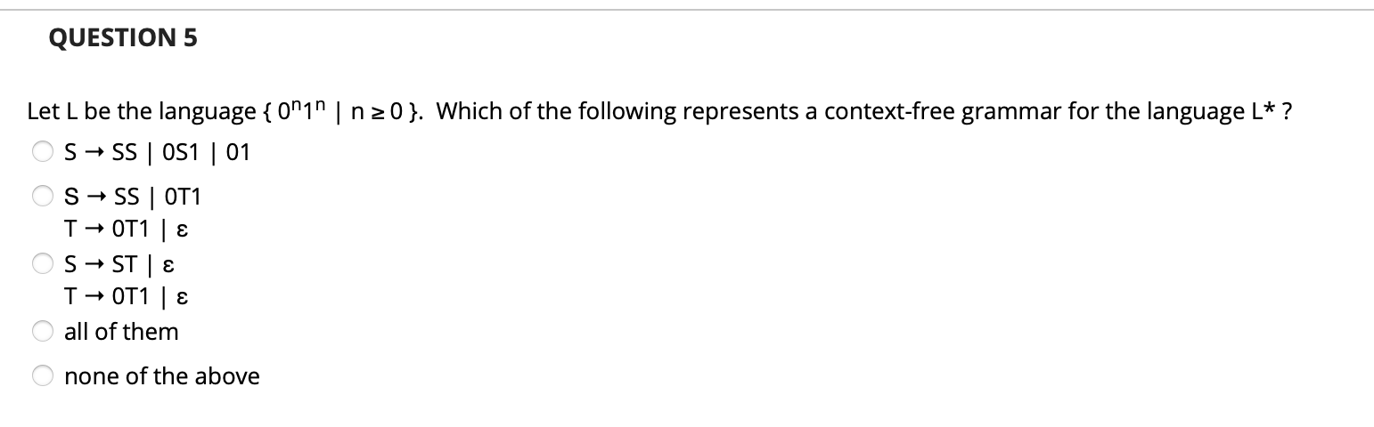 Solved QUESTION 5 Let L be the language { ong" | n20}. Which | Chegg.com