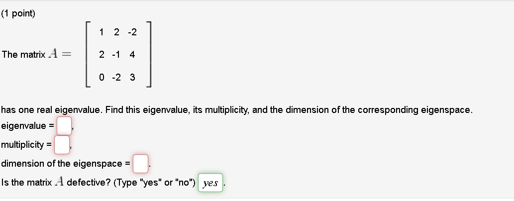 (1 ﻿point) ﻿The matrix A=[12-22-140-23]has one real | Chegg.com