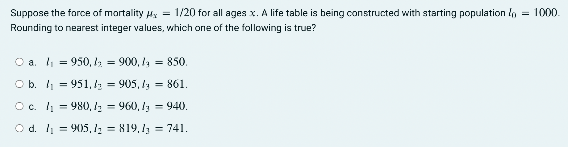 Solved = Suppose the force of mortality Mx = 1/20 for all | Chegg.com