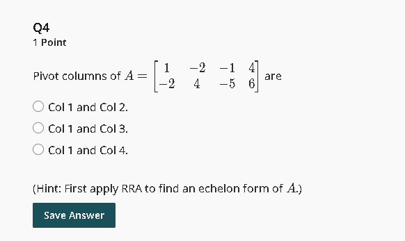 Solved Pivot columns of A=[1−2−24−1−546] are Col 1 and Col | Chegg.com