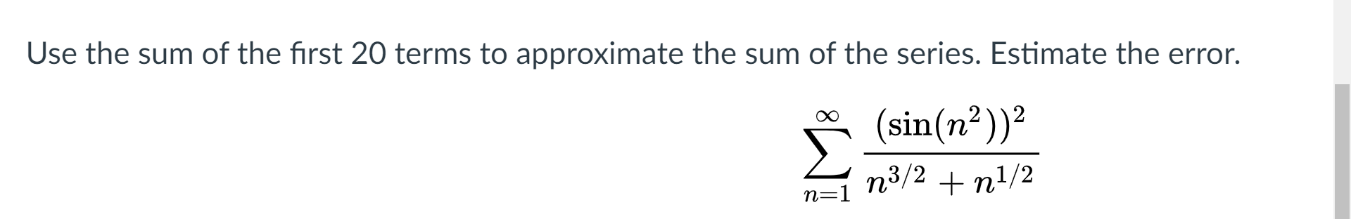 Solved Use the sum of the first 20 terms to approximate the | Chegg.com