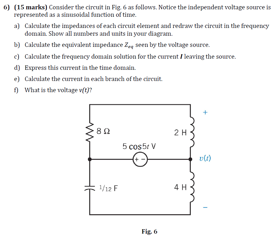 Solved 6) (15 marks) Consider the circuit in Fig. 6 as | Chegg.com Solved 6) (15 marks) Consider the circuit in Fig. 6 as | Chegg.com