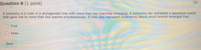 Solved Question 8 (1 point) A polytomy is a node in a | Chegg.com