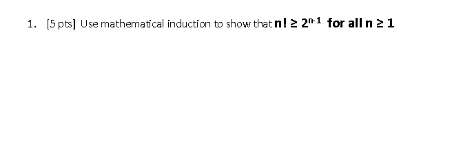 Solved 1. [5 pts] Use mathematical induction to show that | Chegg.com
