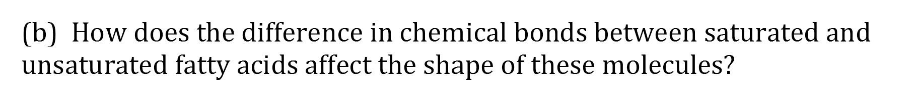 Solved 1) (a) Saturated fatty acid tails have a different | Chegg.com