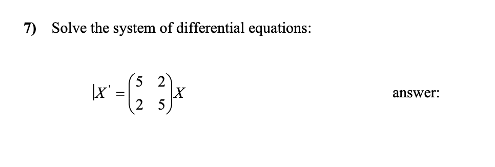 Solved 7) Solve the system of differential equations: | Chegg.com