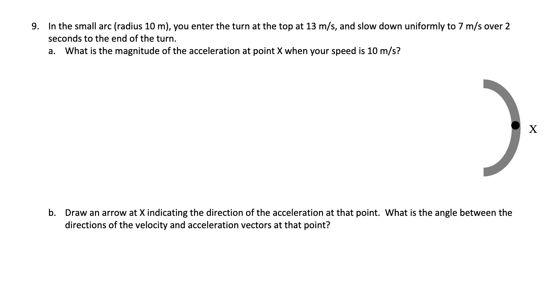 Solved In the small arc (radius 10 m), you enter the turn at | Chegg.com
