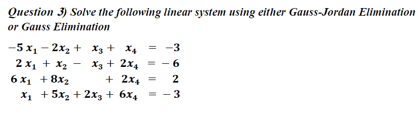 Solved Question 3) Solve the following linear system using | Chegg.com