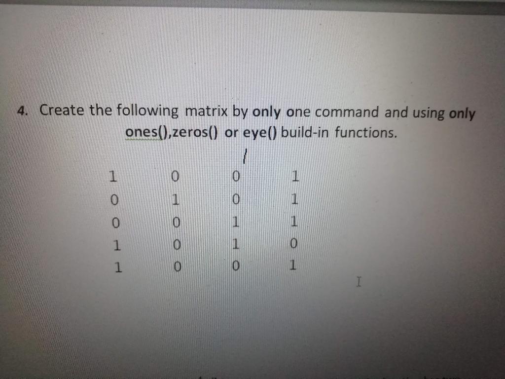 Solved 4. Create the following matrix by only one command | Chegg.com