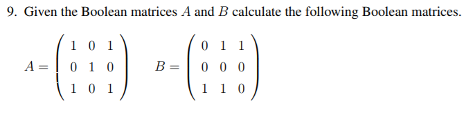 Solved 9. Given the Boolean matrices A and B calculate the | Chegg.com
