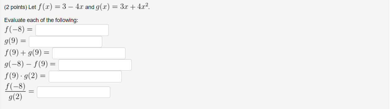 Solved (2 points) Let f(x)=3−4x and g(x)=3x+4x2 Evaluate | Chegg.com