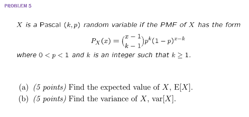 Solved X is a Pascal (k,p) random variable if the PMF of X | Chegg.com