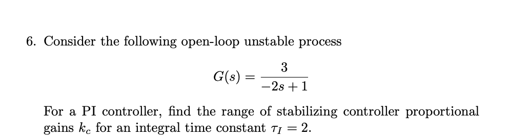Solved 6. Consider the following open-loop unstable process | Chegg.com