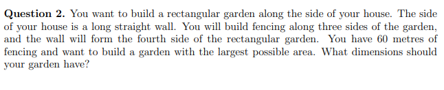 Solved Question 2. You want to build a rectangular garden | Chegg.com