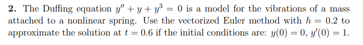 Solved 2. The Duffing equation y" + y + y = 0) is a model | Chegg.com