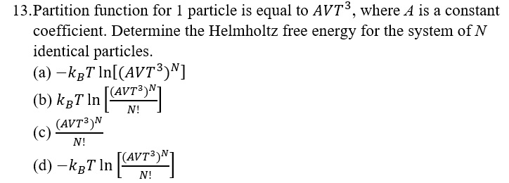Solved 13.Partition function for 1 particle is equal to | Chegg.com